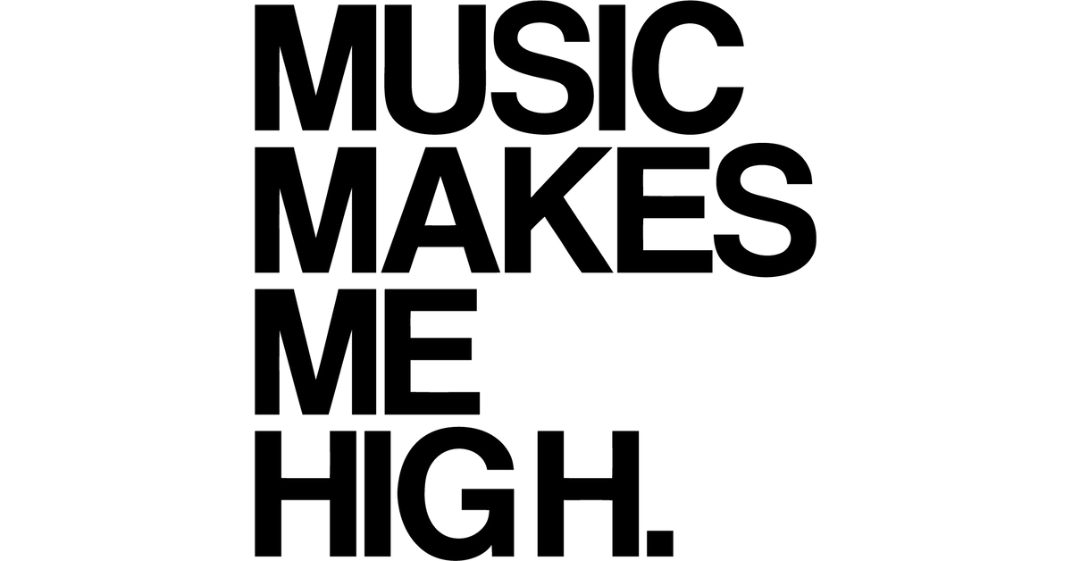 MUSIC MAKES ME HIGH – MUSICMAKESMEHIGH.COM